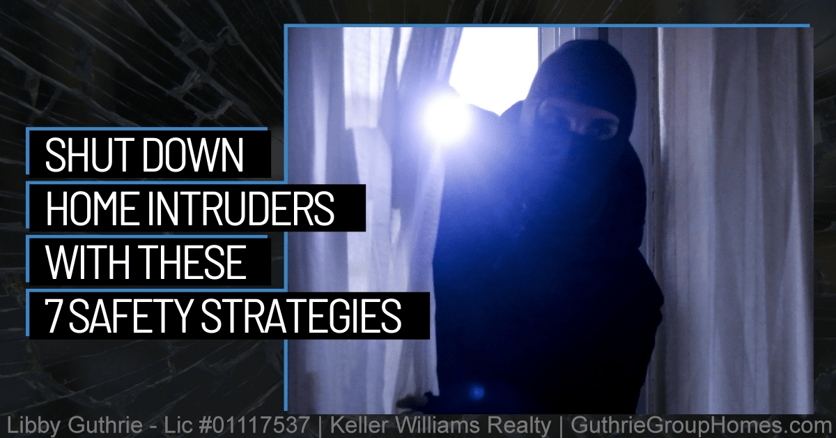 Shut Down Home Intruders With These 7 Safety Strategies